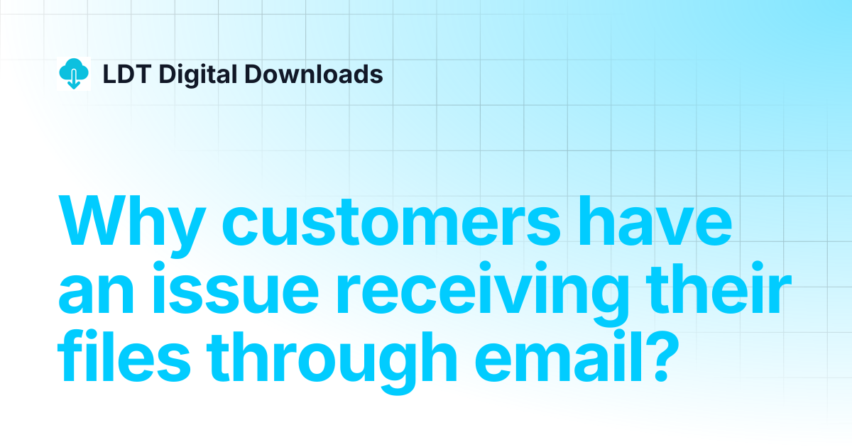 Why customers have an issue receiving their files through email? | LDT ...