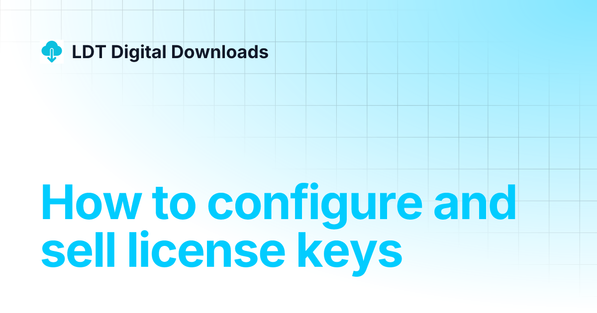 How to configure and sell license keys | LDT Digital Downloads