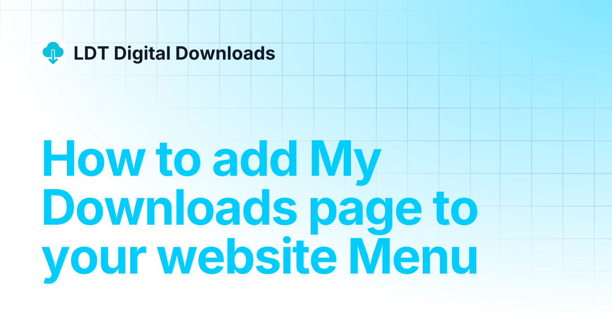 How to add My Downloads page to your website Menu | LDT Digital Downloads
