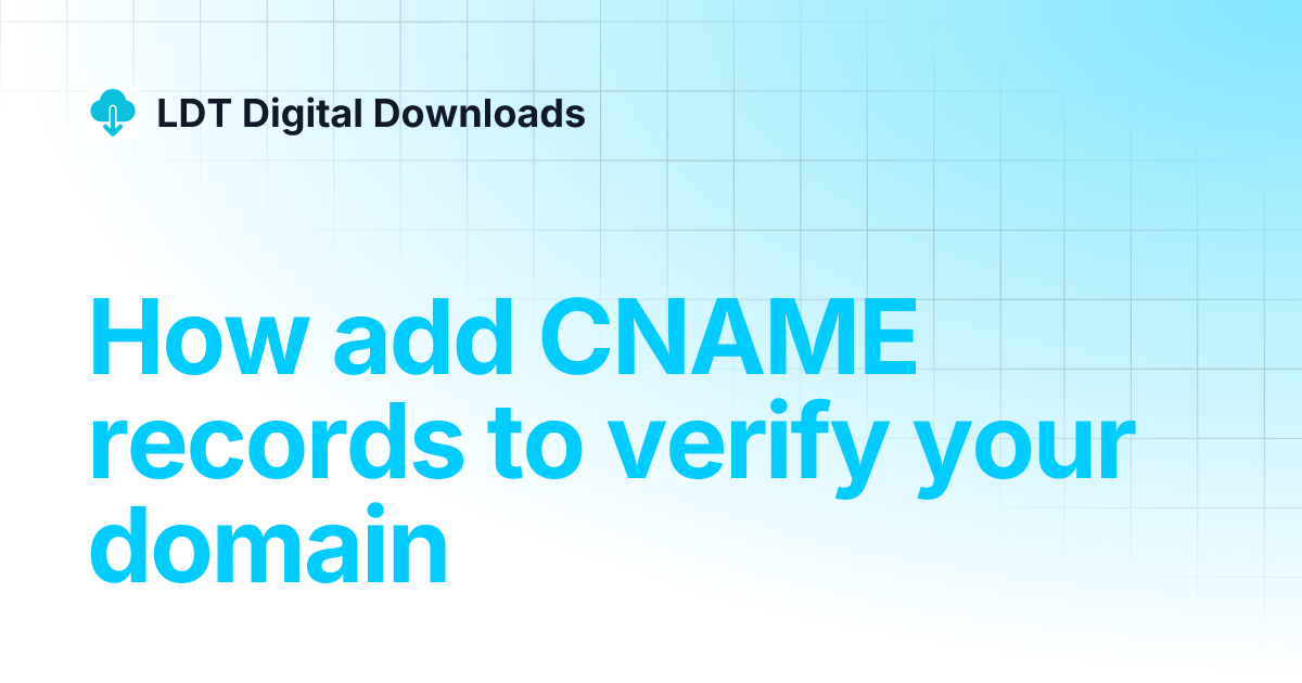 How Add Cname Records To Verify Your Domain Ldt Digital Downloads