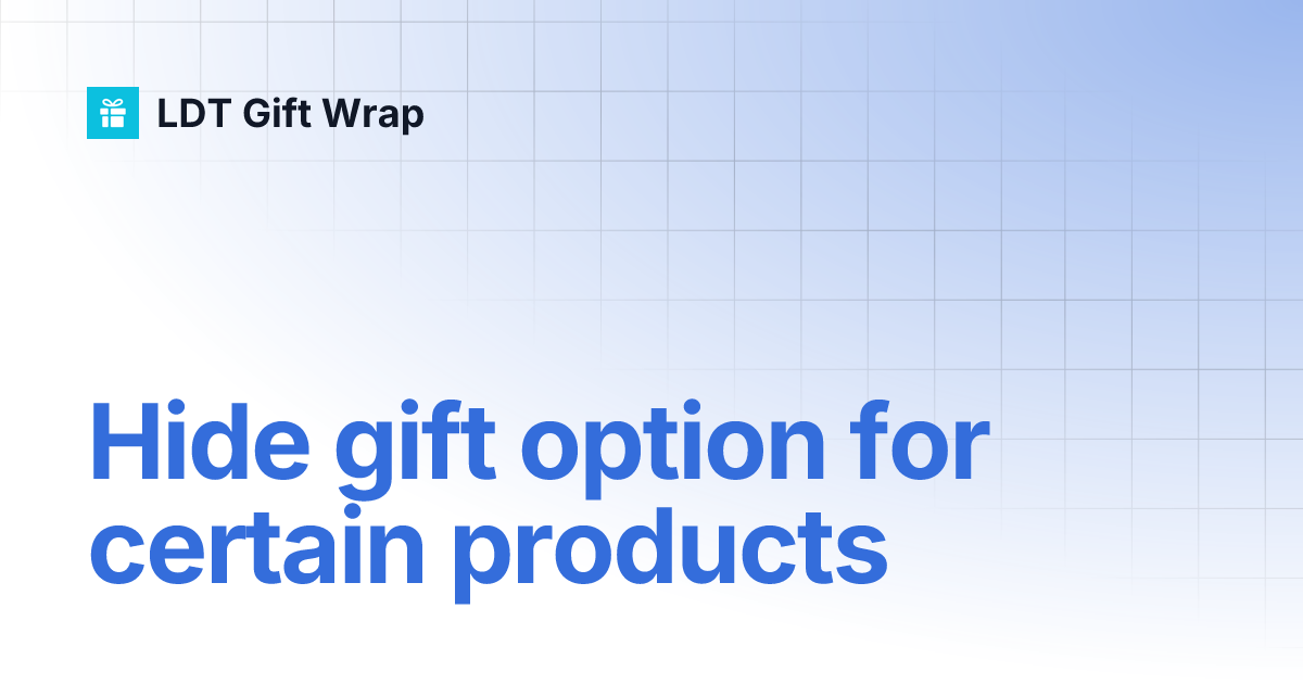 Hide gift option for certain products | LDT Gift Wrap