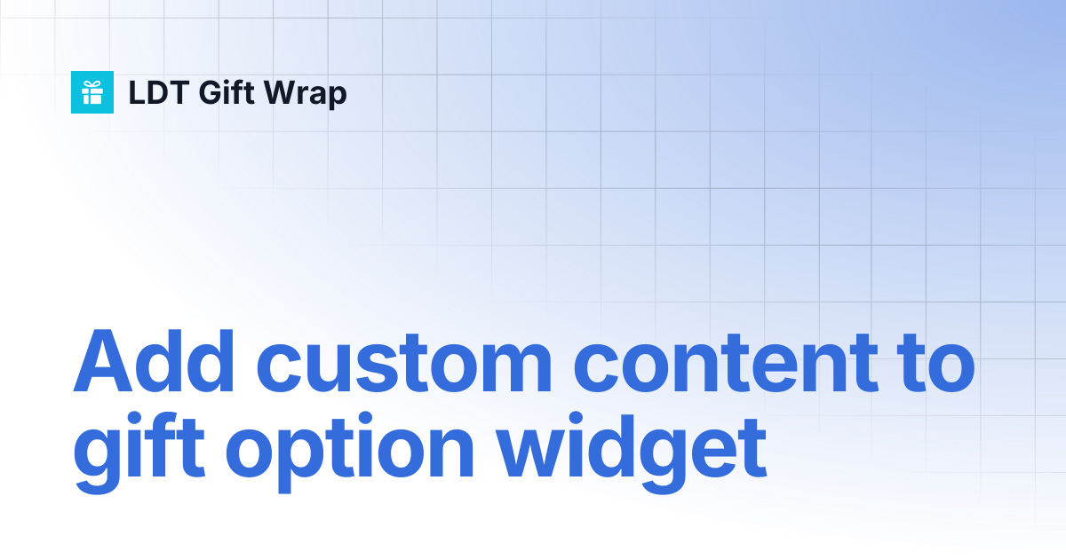 Add custom content to gift option widget | LDT Gift Wrap